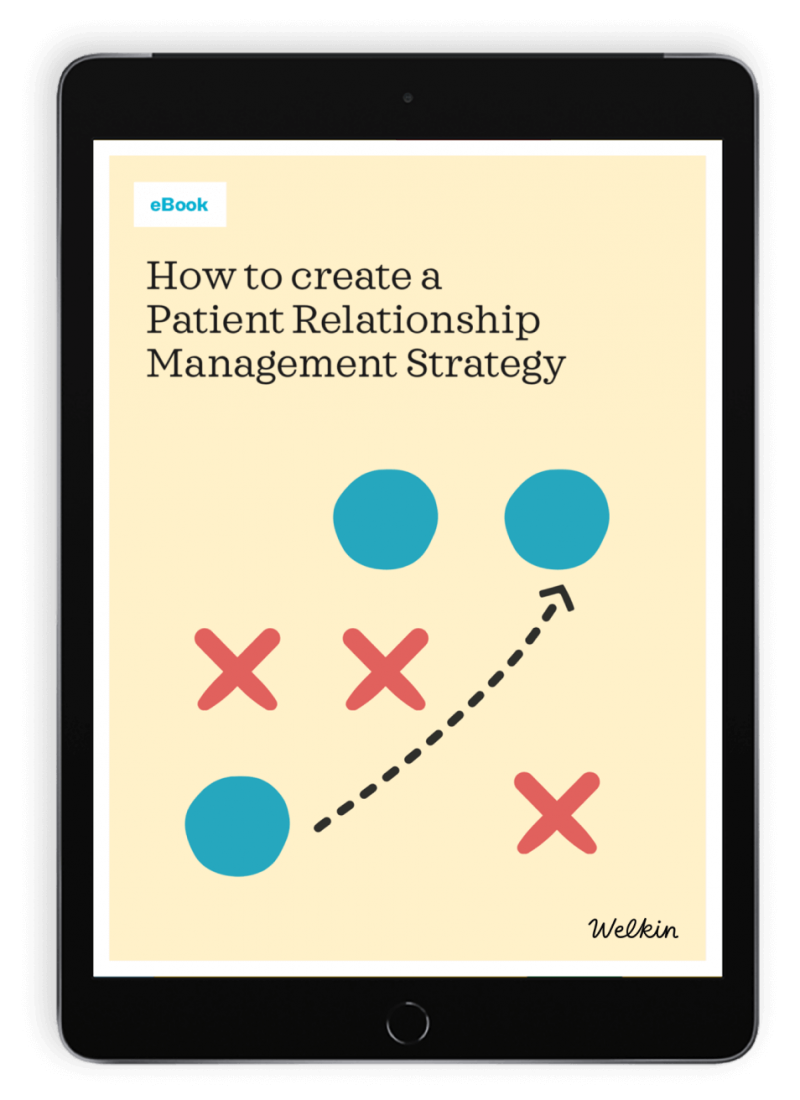 Create a Patient Relationship Management Strategy - Welkin Health